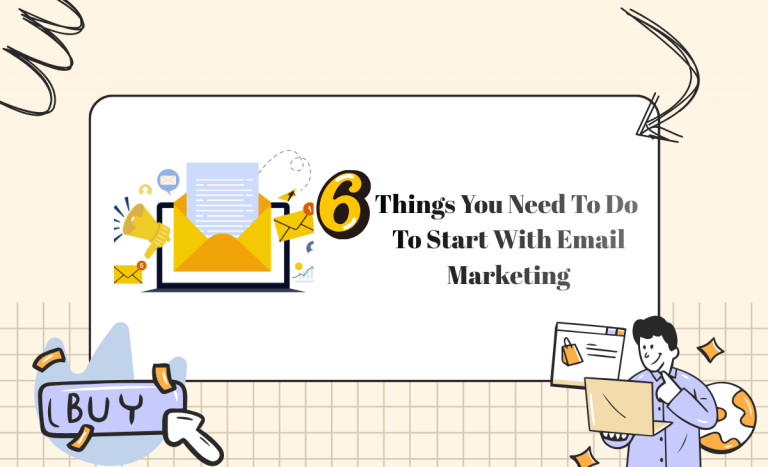 How to Start Email Marketing the Right Way in 6 Simple Steps